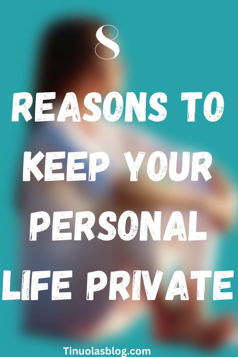 8 Reasons To Keep Your Personal Life Private - TINUOLASBLOG