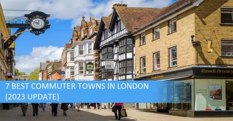 7 Best Commuter Towns in London (2023 Updated)