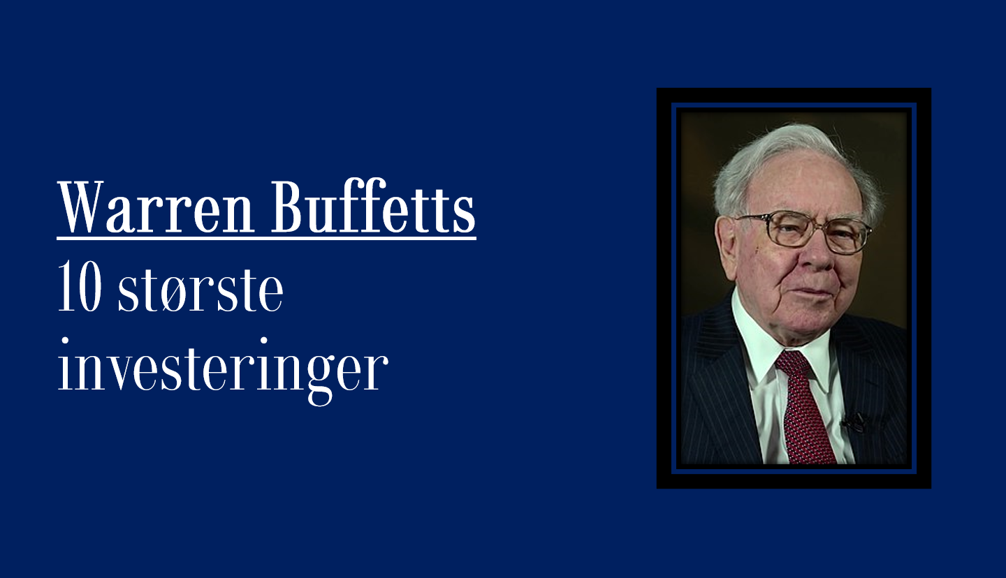 Warren Buffetts 10 største investeringer - Unge Investorer