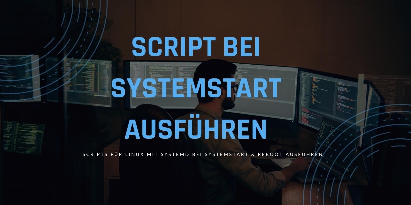 Script automatisch bei Systemstart und Reboot ausführen (Linux)
