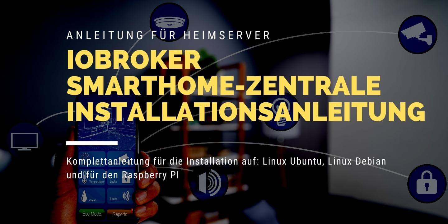 ioBroker Installation für Linux, Raspberry PI und Docker-Server (Anleitung)