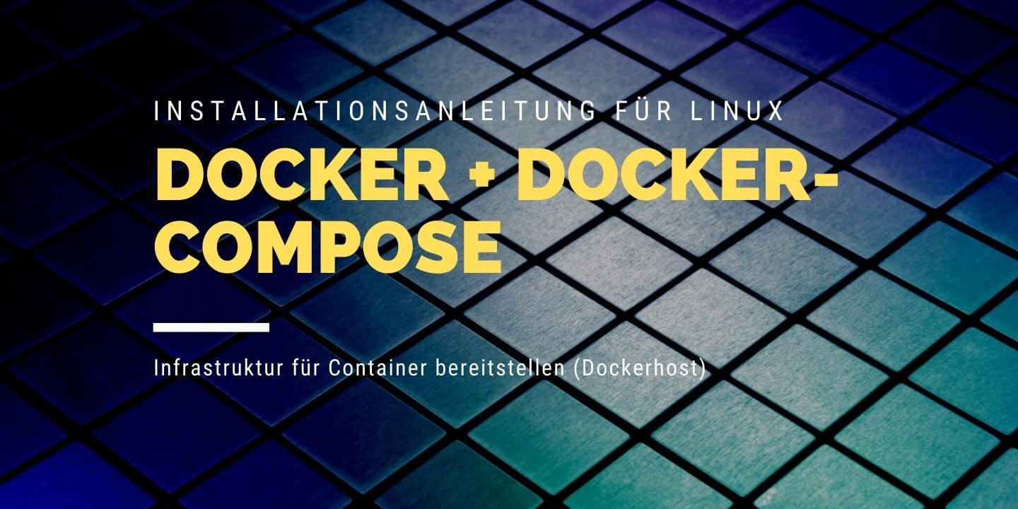 Installationsanleitung von Docker und Docker-Compose für Linux (Guide)
