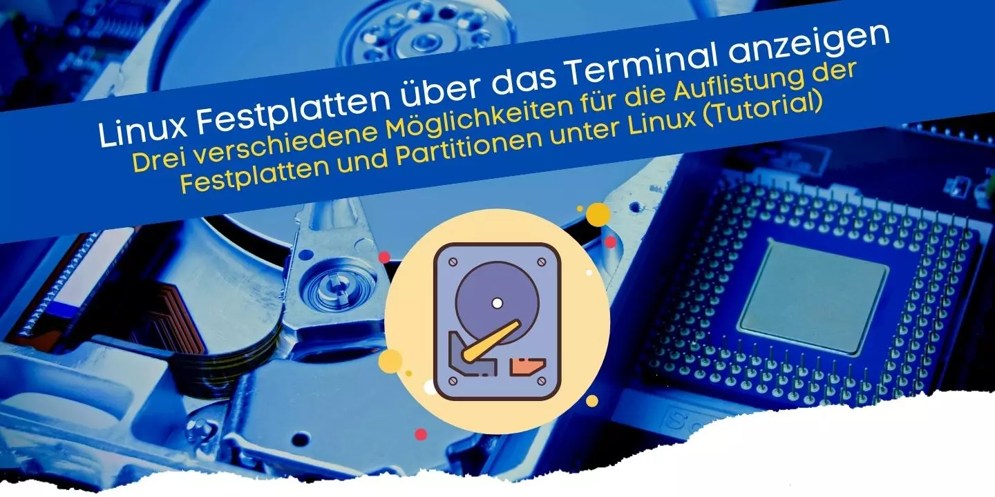 Festplatten und Partitionen unter Linux auflisten und anzeigen
