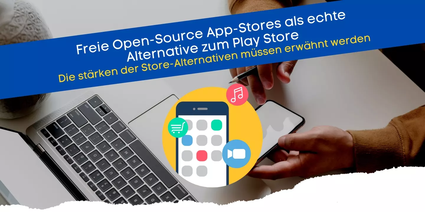 Echte Alternativen zum Google Play Store für Android-Smartphones