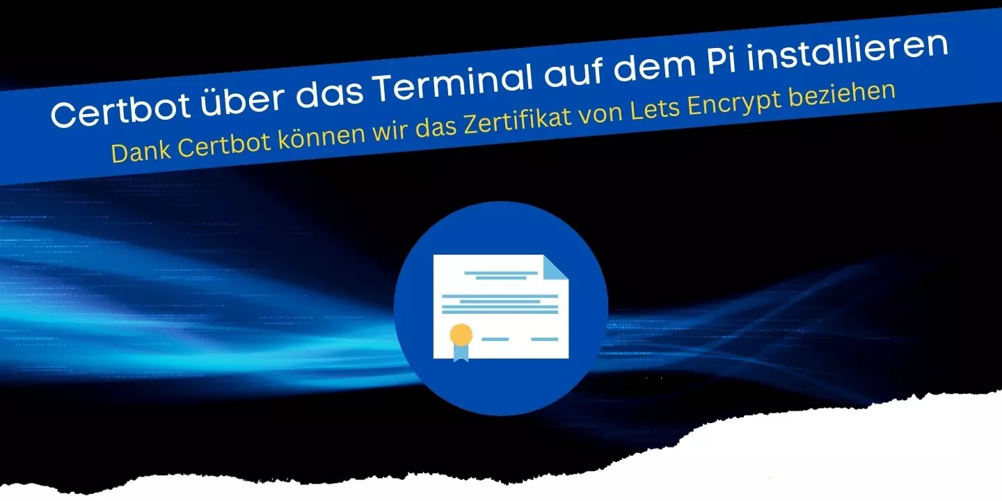 Raspberry Pi: Lets Encrypt SSL Zertifikat mit Certbot installieren