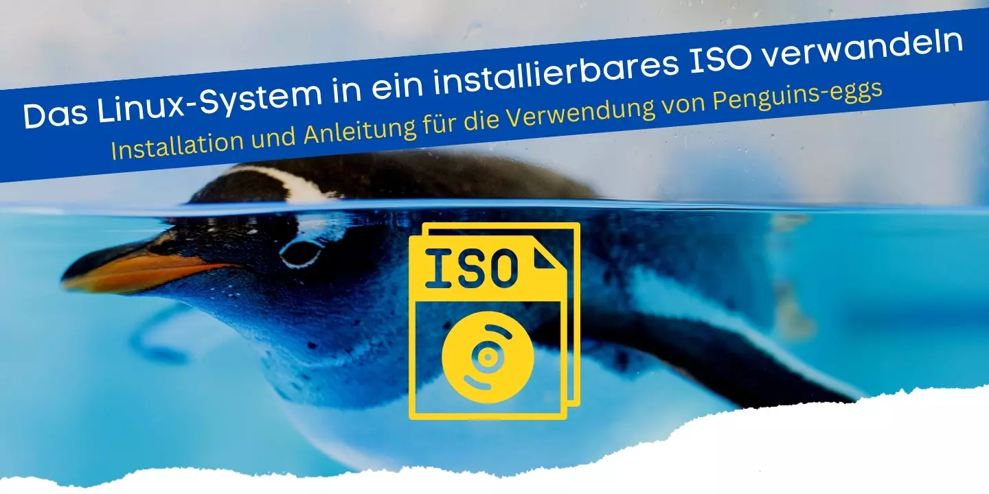 Linux-System mit penguins-eggs in installierbares ISO umwandeln
