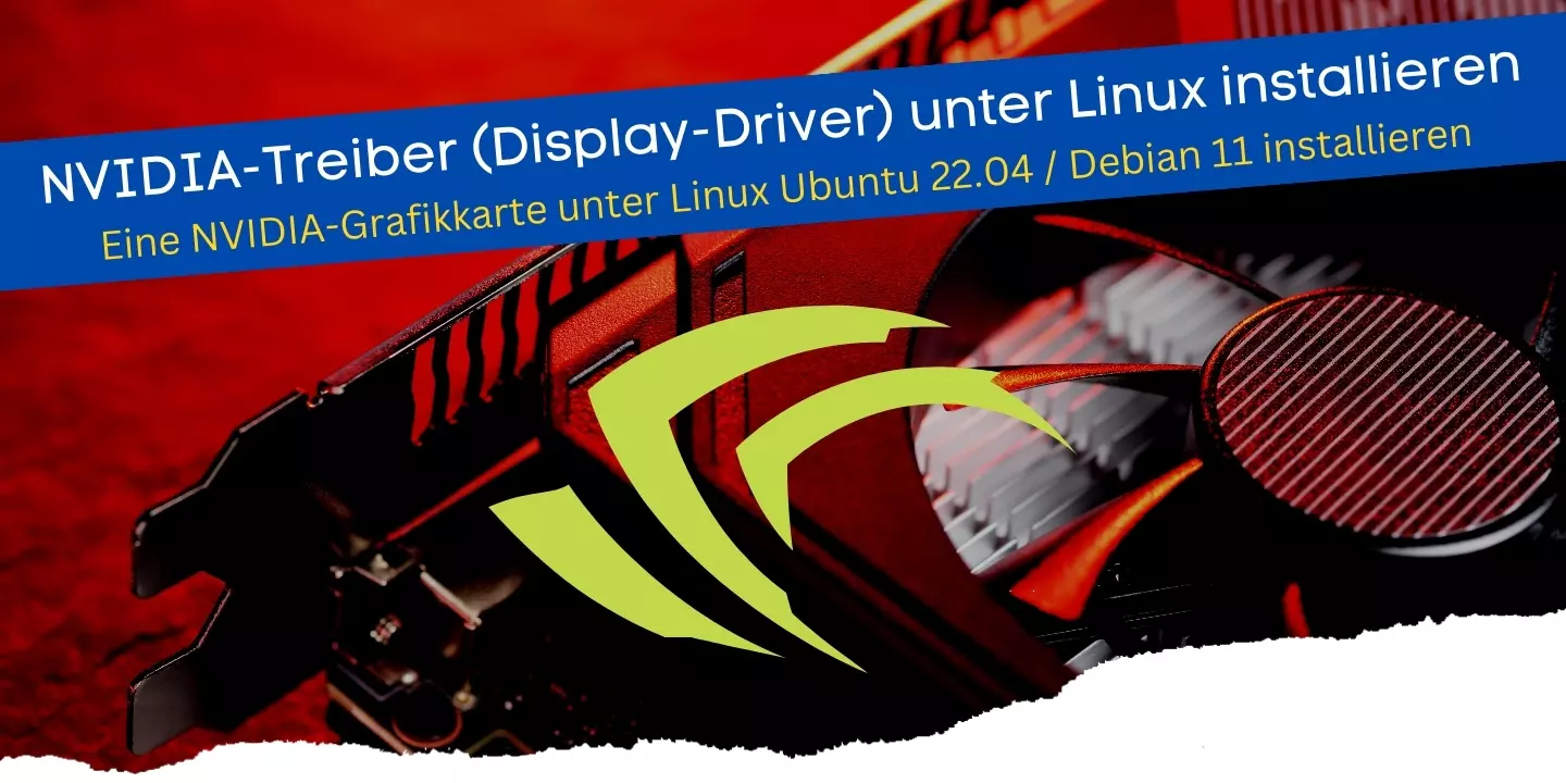 Nvidia Treiber unter Linux Ubuntu 22.04 / Debian 11 installieren
