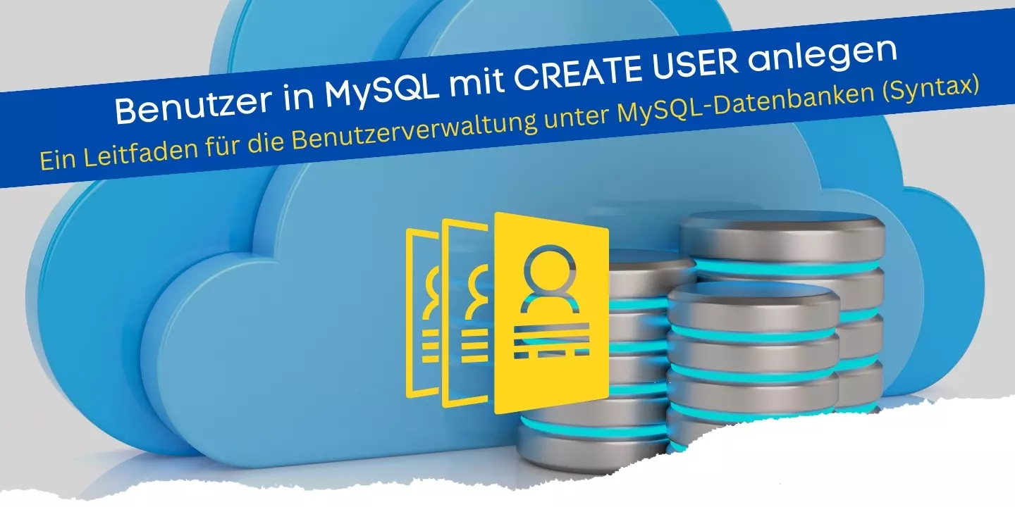 CREATE USER in MySQL: Benutzer anlegen und Grundlagen
