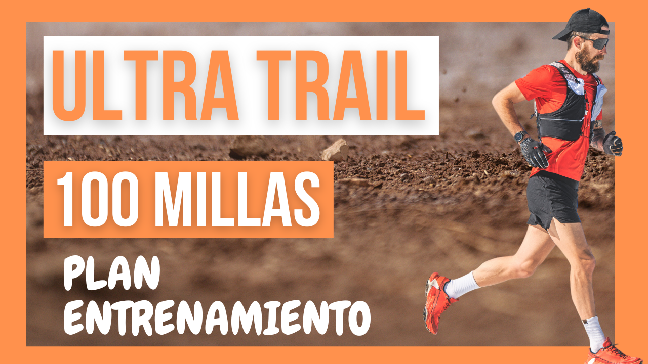 Plan entrenamiento Ultra Trail 100 millas - Victor Valldecabres