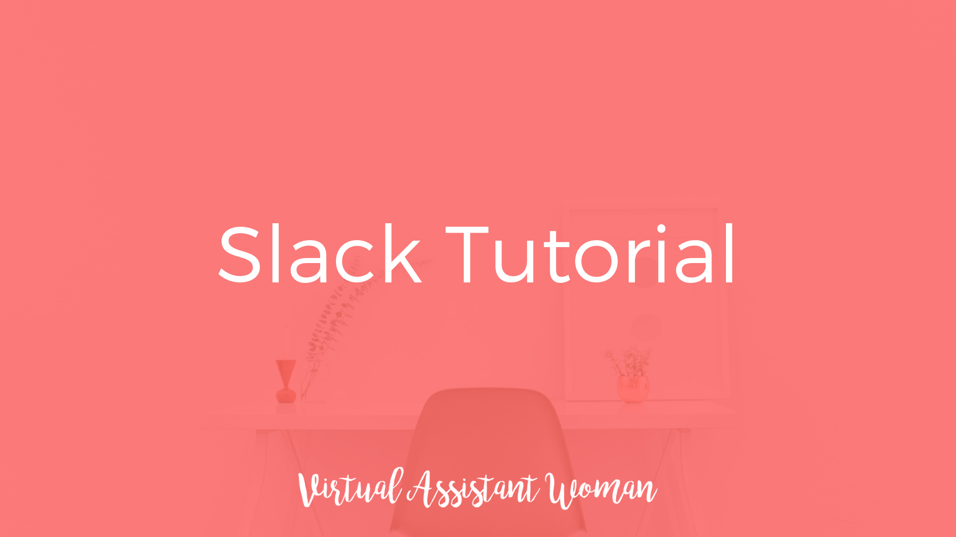 Slack Tutorial - Virtual Assistant Women