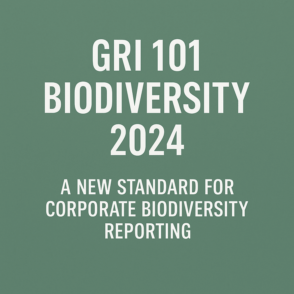 GRI 101 Biodiversity 2024: What Companies Must Report