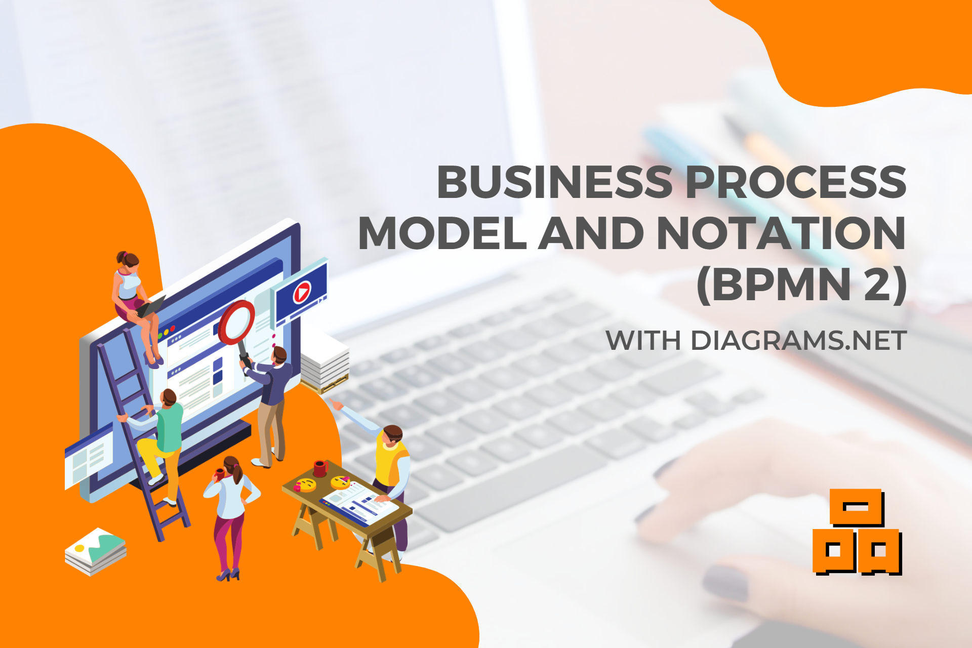 What is BPMN and how to use it for Process Modeling